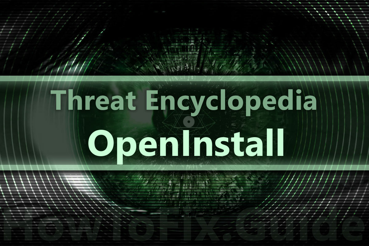 Adware:Win32/OpenInstall Removal. How to remove OpenInstall Adware? — How To Fix Guide