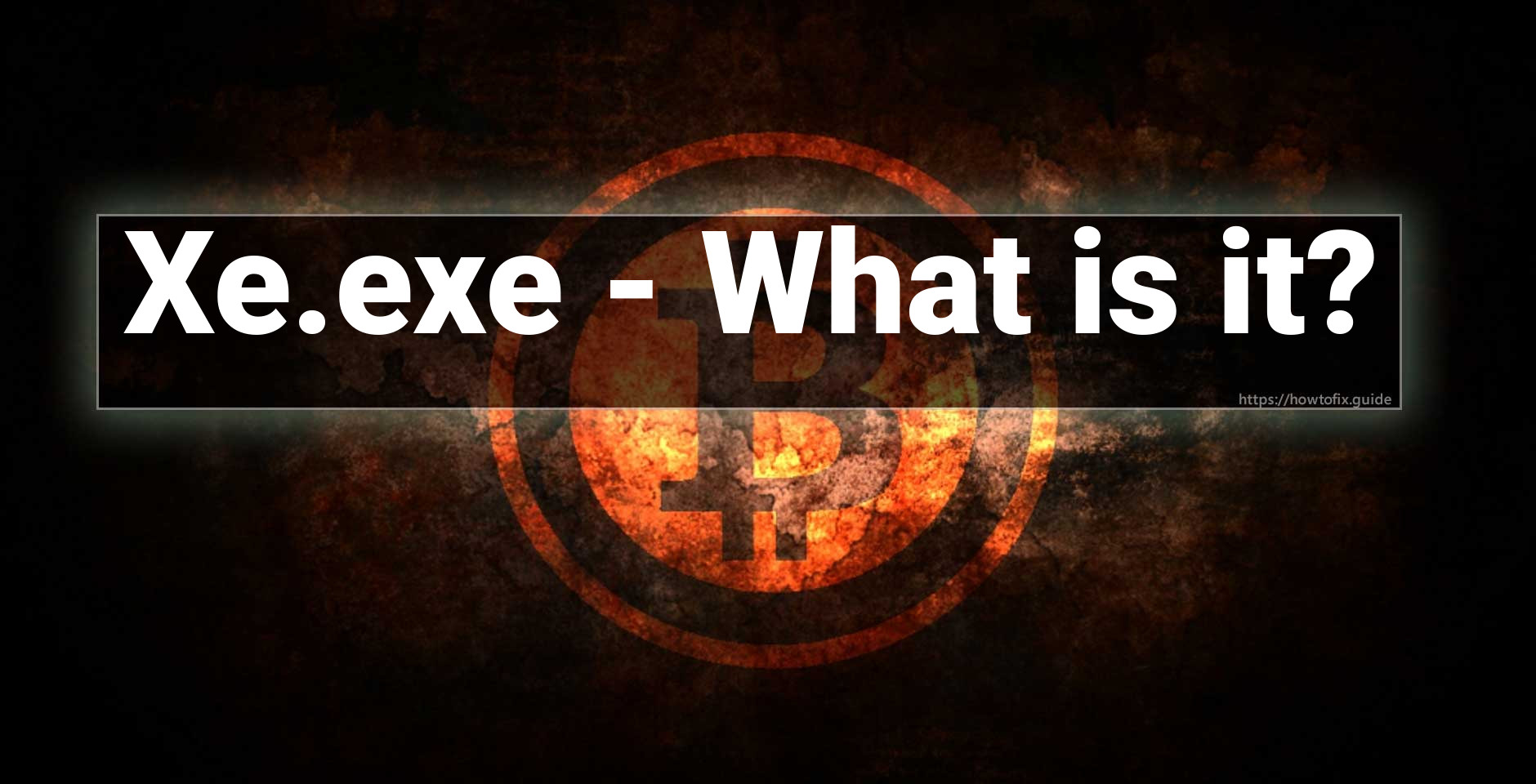 Xe.exe Virus (Coin Miner Trojan) Kaldırma